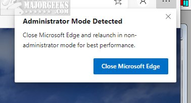 Microsoft Edge: Administrator Mode Detected - MajorGeeks