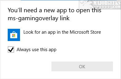 You'll Need a New App to Open This MS-Gamingoverlay Link - MajorGeeks